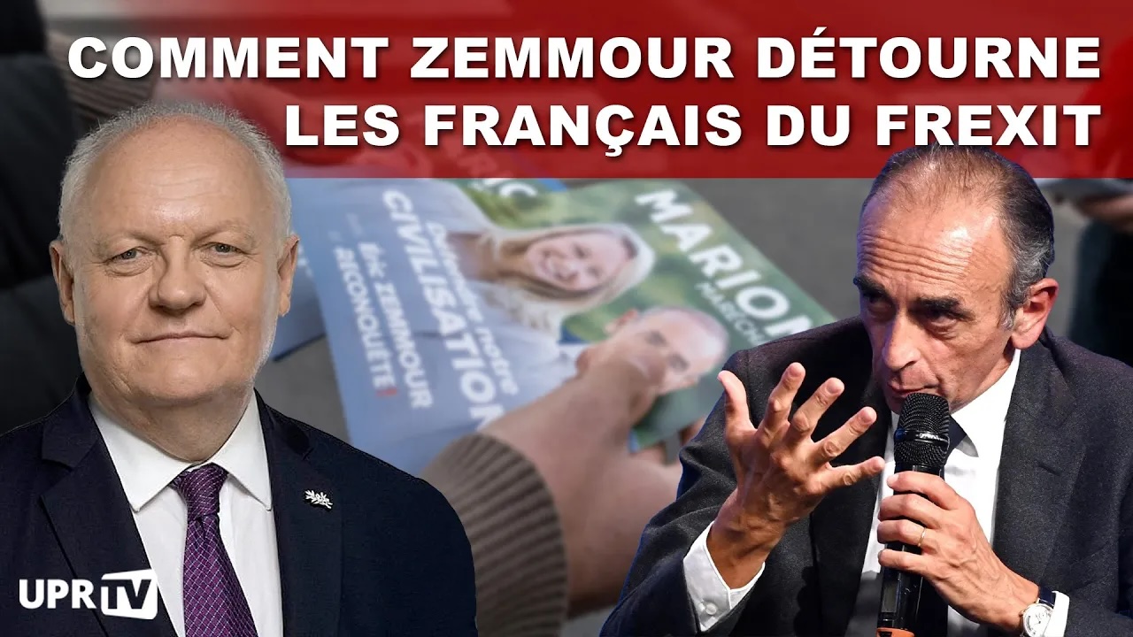 Comment Zemmour détourne les Français du FREXIT - UPR