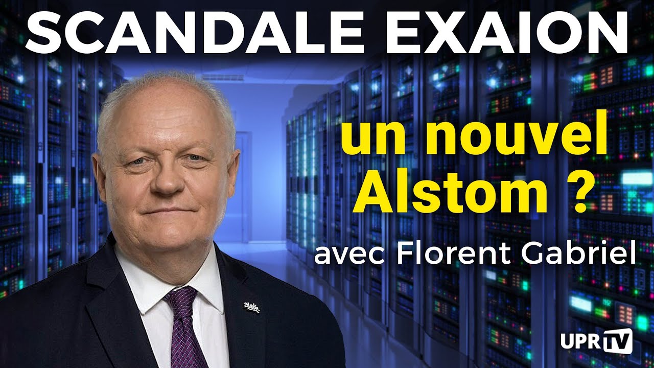 Scandale Exaion, un nouvel Alstom ? avec Florent Gabriel - UPRTV